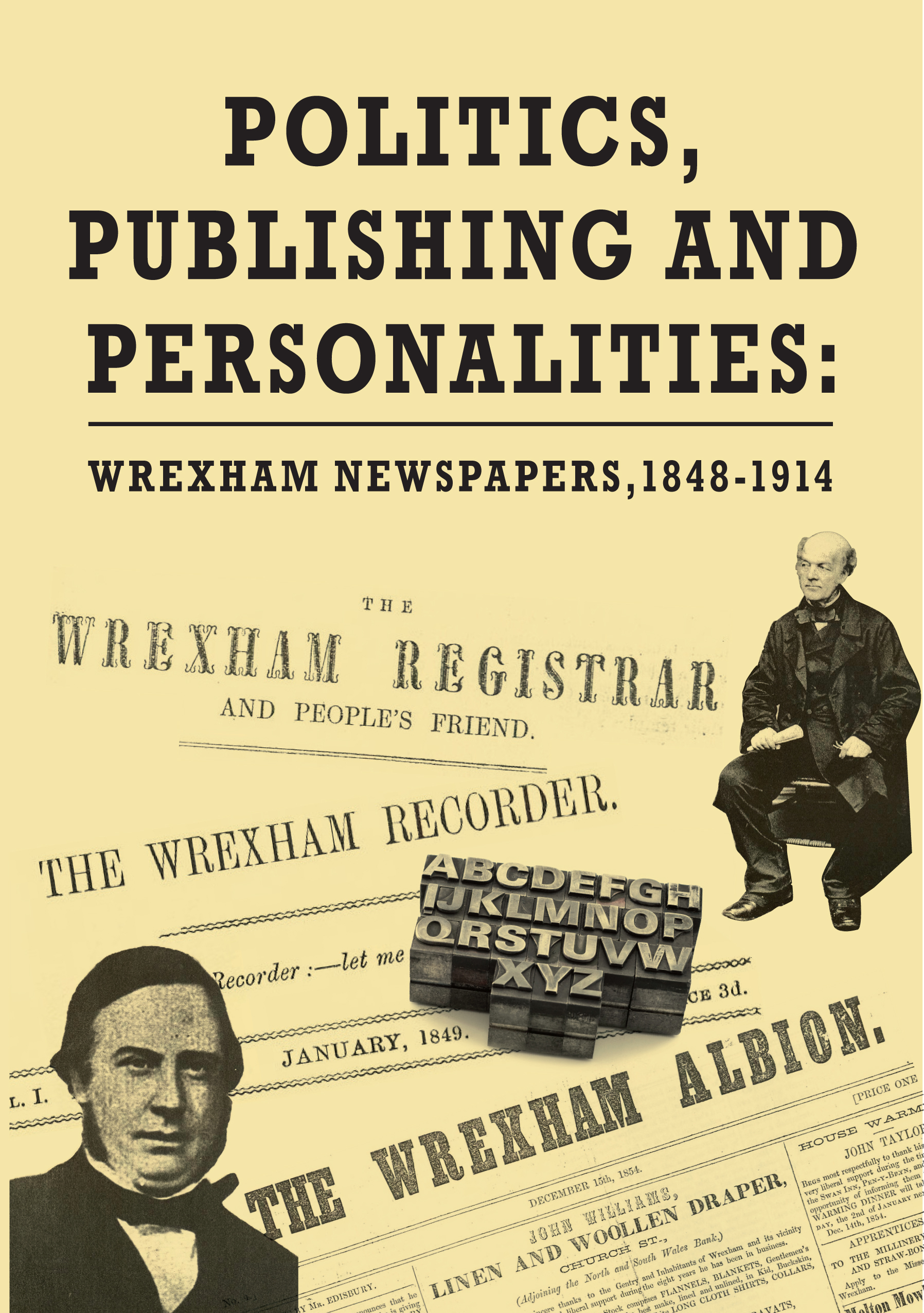 Politics, Publishing and Personalities: Wrexham Newspapers 1848-1914 ...